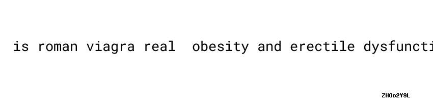 Is Roman Viagra Real Calix Male Enhancement Pills | Usach