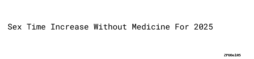 Sex Time Increase Without Medicine For 2025 - Usach