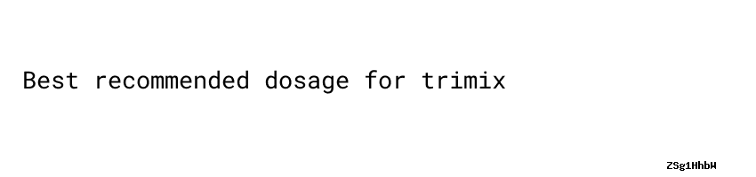 Recommended Dosage For Trimix ：male Hard Xl Reviews - Usach