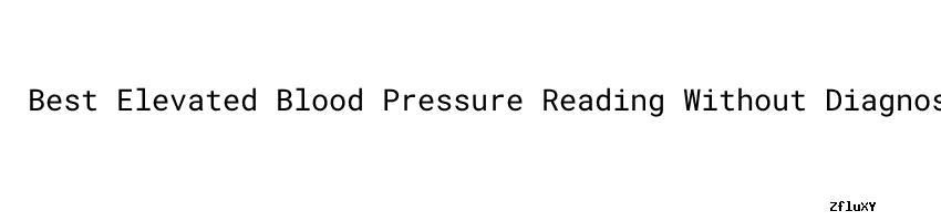 best-elevated-blood-pressure-reading-without-diagnosis-of-hypertension