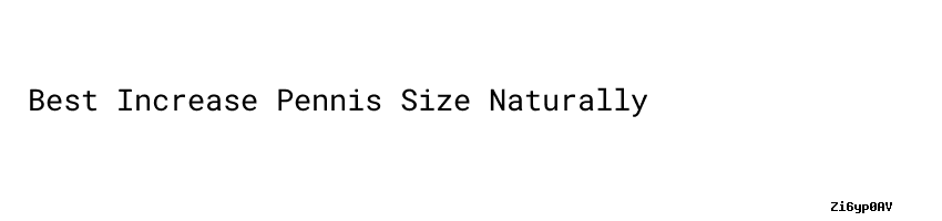 Best Increase Pennis Size Naturally - Usach