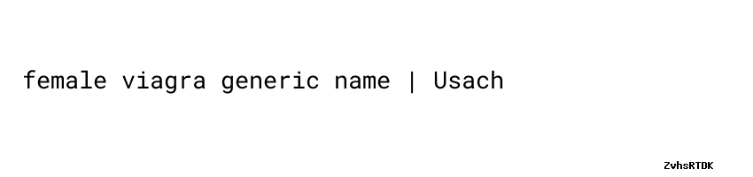 Best Female Viagra Generic Name - Usach