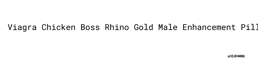 Viagra Chicken Boss Rhino Gold Male Enhancement Pills | Usach