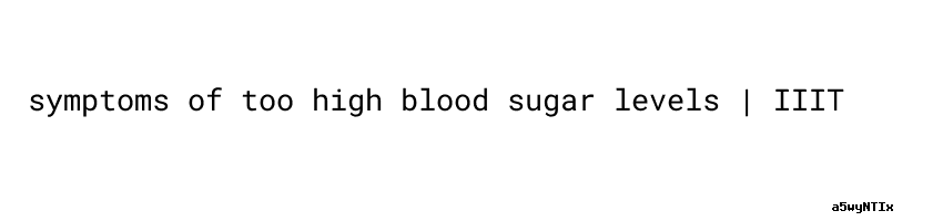 Symptoms Of Too High Blood Sugar Levels - Ceylon Cinnamon Blood Sugar ...