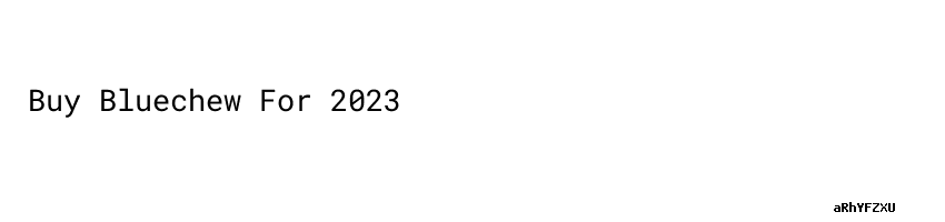 Buy Bluechew For 2023 - Usach