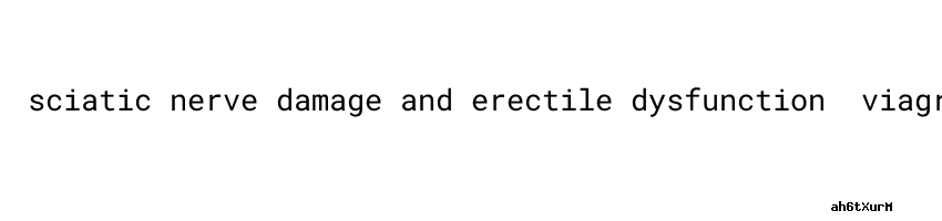 Sciatic Nerve Damage And Erectile Dysfunction | Aula Ambiental