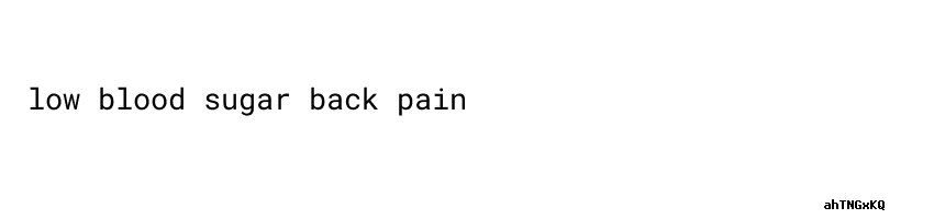 Low Blood Sugar Back Pain - Blood Sugar Symptoms Questionnaire