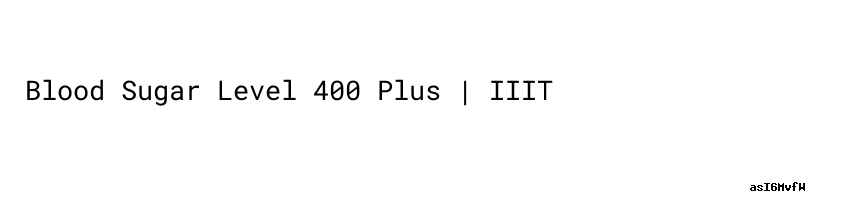 Blood Sugar Level 400 Plus | IIIT-Allahabad