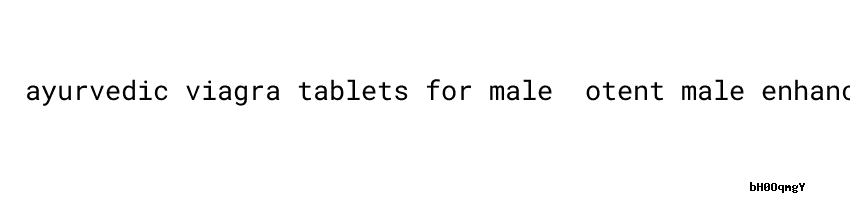 Ayurvedic Viagra Tablets For Male For 2023 - Usach