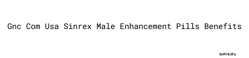 Gnc Com Usa Sinrex Male Enhancement Pills Benefits - Usach