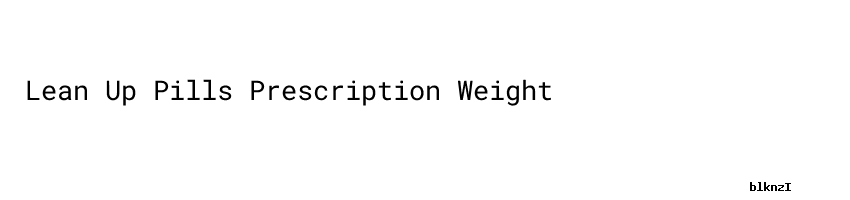 Lean Up Pills Prescription Weight-Loss Drugs - Aula Ambiental