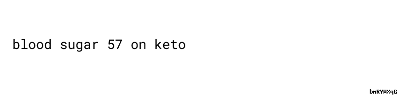 Blood Sugar 57 On Keto - Fasting Blood Sugar Diagnosis Diabetes