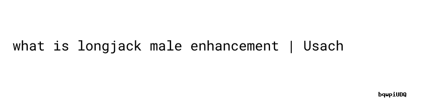 What Is Longjack Male Enhancement For 2025 - Usach