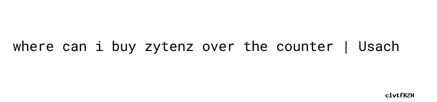 Where Can I Buy Zytenz Over The Counter For 2023 - Usach