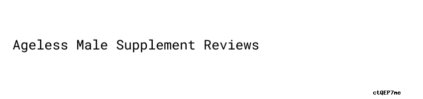Ageless Male Supplement Reviews - Usach