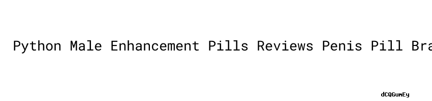Python Male Enhancement Pills Reviews Penis Pill Brands - Usach