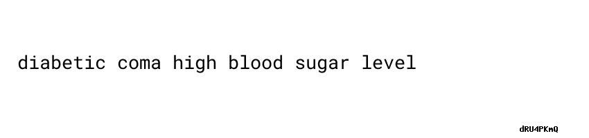 Diabetic Coma High Blood Sugar Level | Usach