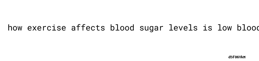Whats Normal Blood Sugar How Exercise Affects Blood Sugar Levels - Usach
