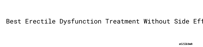 Best Erectile Dysfunction Treatment Without Side Effects - Aula Ambiental