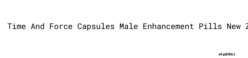 Time And Force Capsules Male Enhancement Pills New Zealand | Aula Ambiental
