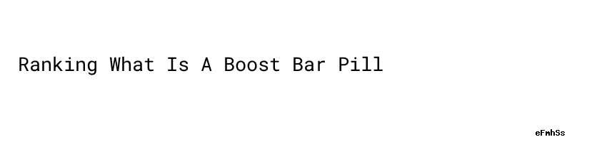 Ranking What Is A Boost Bar Pill - Reader's Digest