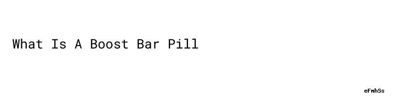 Ranking What Is A Boost Bar Pill - Reader's Digest