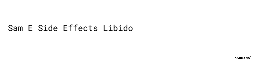 Sam E Side Effects Libido - Aula Ambiental