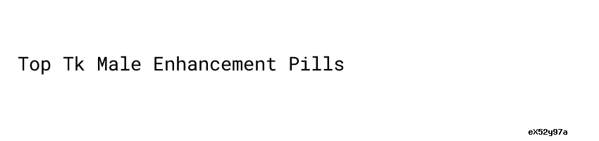 Top Tk Male Enhancement Pills - Usach