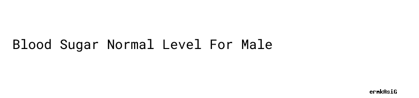 Blood Sugar Normal Level For Male - Fathom