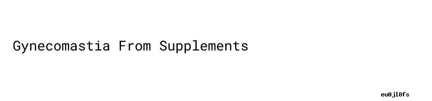 Gynecomastia From Supplements - Aula Ambiental