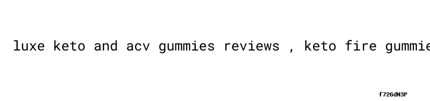 Luxe Keto And Acv Gummies Reviews , Keto Fire Gummies - Usach