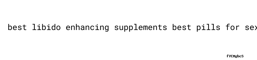 Best Libido Enhancing Supplements Male Enhancement Pills 4 Inches | Usach