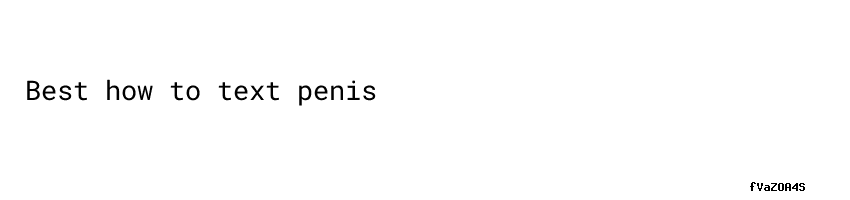 How To Text Penis - Aula Ambiental