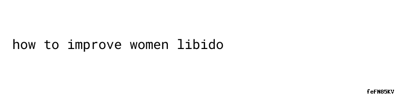 Top How To Improve Women Libido - Usach