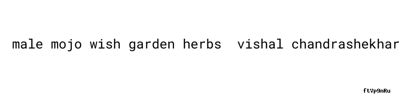 Best Male Mojo Wish Garden Herbs - Usach