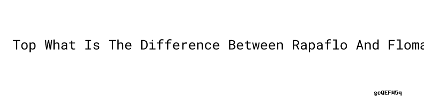 Top What Is The Difference Between Rapaflo And Flomax - Usach