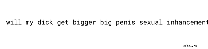 Www Male Enhancement Pills Will My Dick Get Bigger - Aula Ambiental