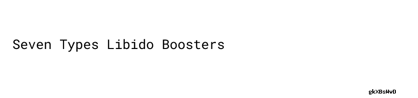 Seven Types Libido Boosters - Aula Ambiental