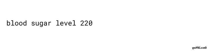 Blood Sugar Level 220 - Tablets And Medications - Usach