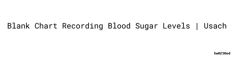 Blank Chart Recording Blood Sugar Levels | Usach