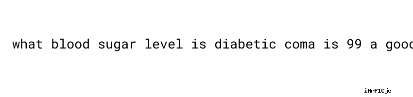 What Blood Sugar Level Is Diabetic Coma | IIIT-Allahabad