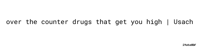 Over The Counter Drugs That Get You High ：chewy Monthly Box - Usach