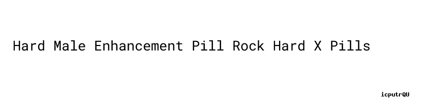 Hard Male Enhancement Pill Rock Hard X Pills - Aula Ambiental