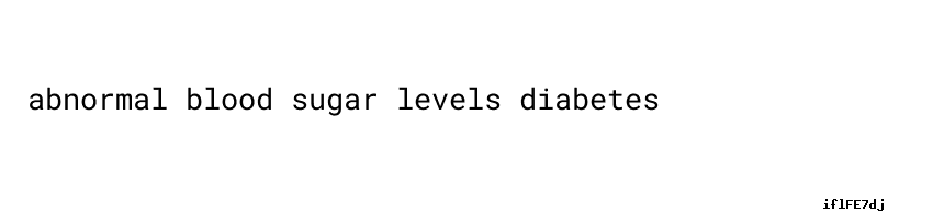 Abnormal Blood Sugar Levels Diabetes - Blood Sugar Low Symptoms - Usach