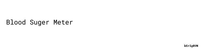 Blood Suger Meter - Blood Sugar Level In Winter