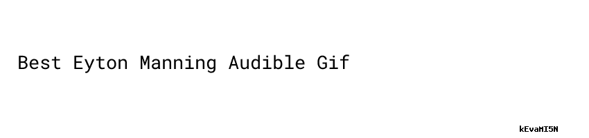 Best Eyton Manning Audible Gif - Usach