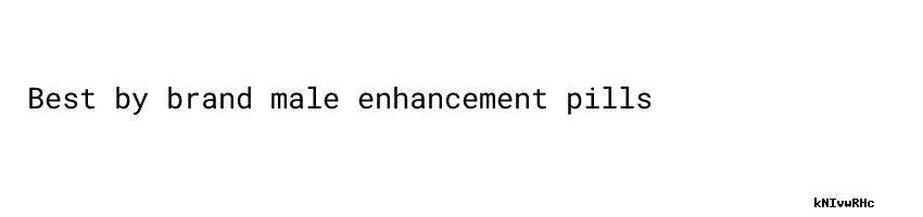 By Brand Male Enhancement Pills For 2023 - Usach