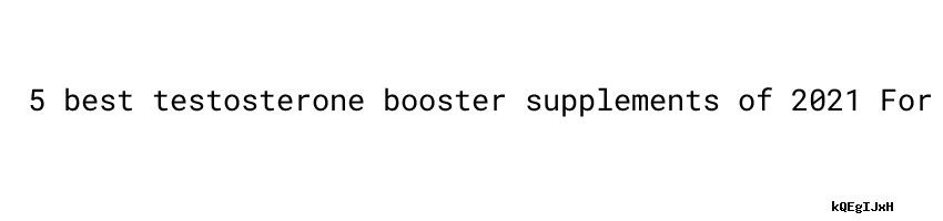 5 Best Testosterone Booster Supplements Of 2021 - Usach