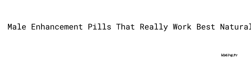 Male Enhancement Pills That Really Work Best Natural Male Enhance - Usach