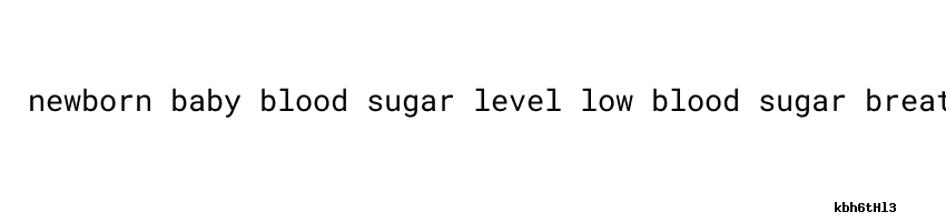Blood Sugar Elevated Newborn Baby Blood Sugar Level - IIIT-Allahabad